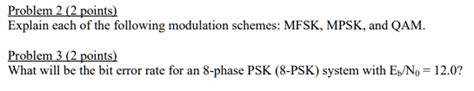 Problem 2 2 Points Explain Each Of The Following Modulation Schemes Mfsk Mpsk And Qam