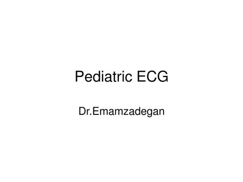 Ppt Pediatric Ecg Normal Variations And Abnormal Findings Powerpoint