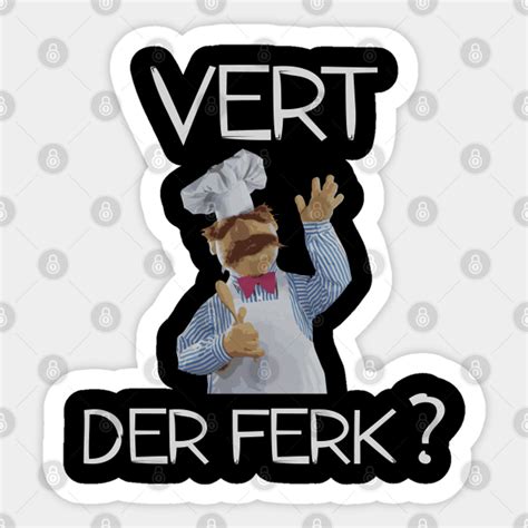 Vert Der Ferk Vert Der Ferk Chef Sticker Sold By Martin Sati Sku