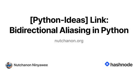 Python Ideas Link Bidirectional Aliasing In Python