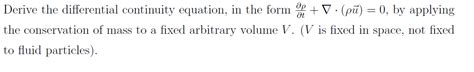 Solved Derive The Differential Continuity Equation In The Chegg Com