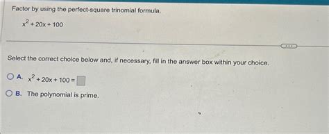Solved Factor By Using The Perfect Square Trinomial