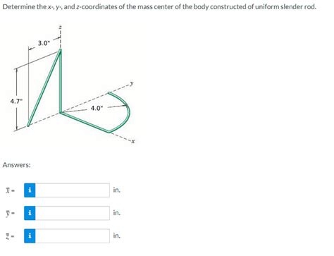 Solved Determine The X Y And Z Coordinates Of The Mass Center Of