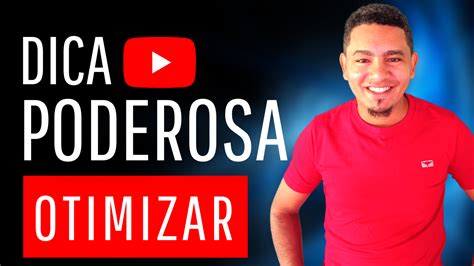 6 Dicas Poderosas Otimizar Seus Vídeos No Youtube Jaconias Sousa