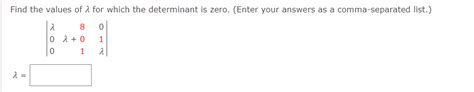 Solved Find the values of λ for which the determinant is Chegg