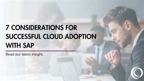 7 Considerations For Successful Cloud Adoption With Sap