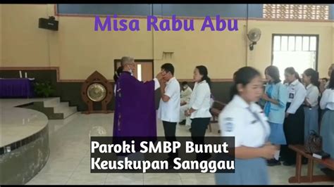Misa Rabu Abu Di Paroki SMBP Bunut Keuskupan Sanggau YouTube