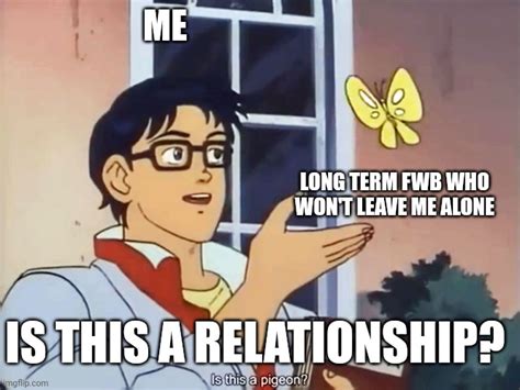 Long Term Long Distance Low Commitment Casual Fwbs Imgflip