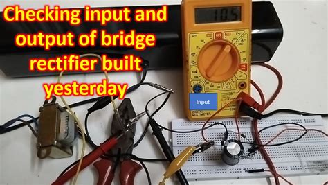 Checking Input And Output Of Bridge Rectifier Built Yesterday Johnson