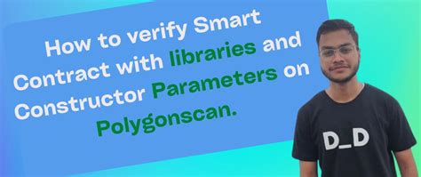 How To Verify Smart Contract With Libraries And Constructor Parameters On Polygonscan Using