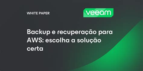 Backup E Recuperação Para Aws Escolha A Solução Certa