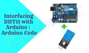 Interfacing DHT With Arduino DHT Temperature And Humidity Sensor Arduino Code