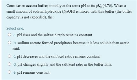 Solved Consider An Acetate Buffer Initially At The Same Ph