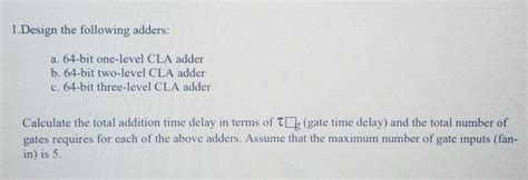 Solved 1 Design The Following Adders A 64 Bit One Level Chegg Com