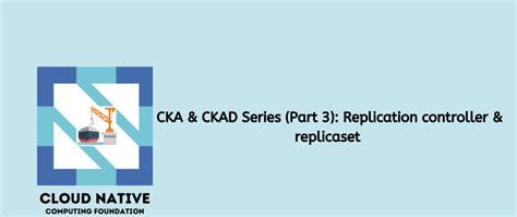 cka and ckad series part 3 replication controller and replicaset dev