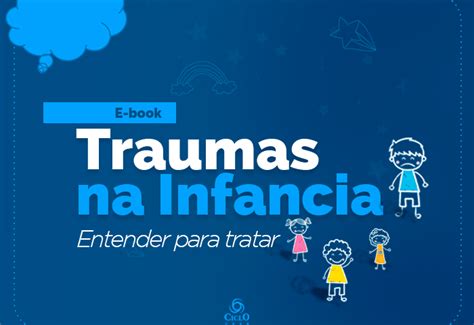 E book Traumas na Infância Entender para tratar Ciclo CEAP