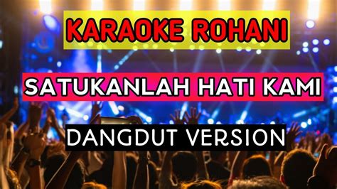 Karaoke Satukanlah Hati Kami Lagu Rohani Kristen Youtube