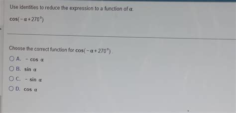solved use identities to reduce the expression to a function