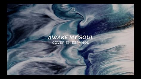 Awake My Soul Hillsong Worship Cover En Español Youtube