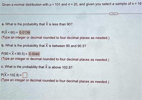 SOLVED Given A Normal Distribution With 101 And G 20 And Given You Select A Sample Of N 16 A