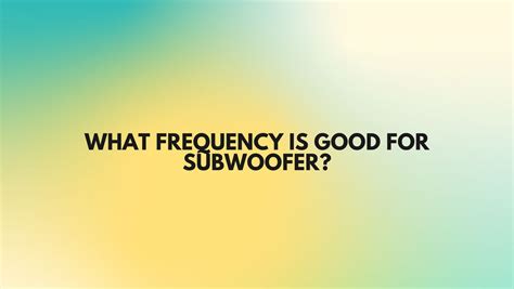 What Frequency Is Good For Subwoofer All For Turntables