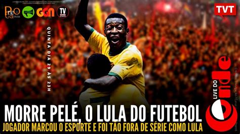 Live Do Conde Morre Pel O Lula Do Futebol Youtube