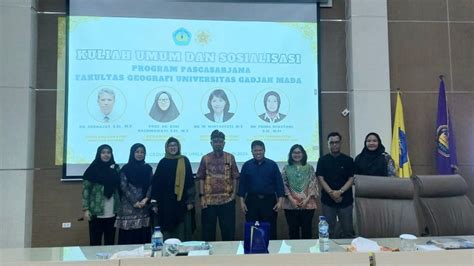 Kuliah Umum Dan Sosialisasi Program Pascasarjana Fakultas Geografi Ugm