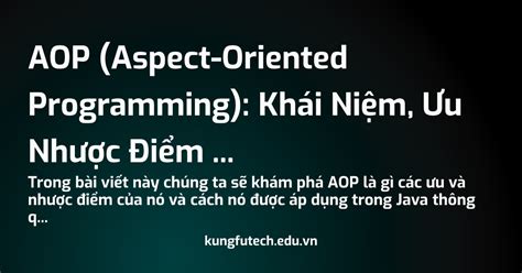 Aop Aspect Oriented Programming Khái Niệm Ưu Nhược Điểm Và Ví Dụ