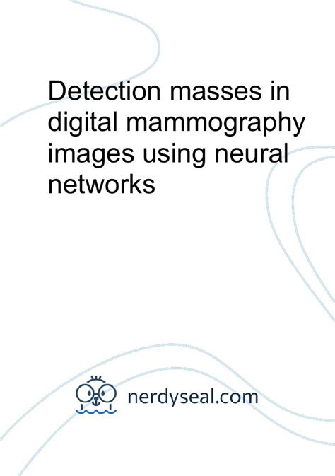 Detection Masses In Digital Mammography Images Using Neural Networks 681 Words Nerdyseal
