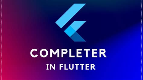 Completer In Flutter Handle Future Using Completer Youtube