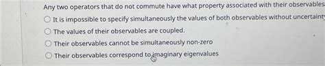 Solved Any Two Operators That Do Not Commute Have What