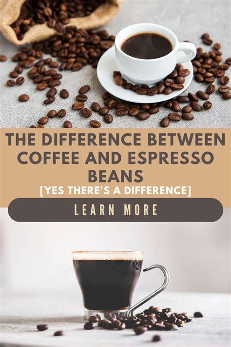 The Difference Between Coffee And Espresso Beans Yes There S A Difference Coffee Beans