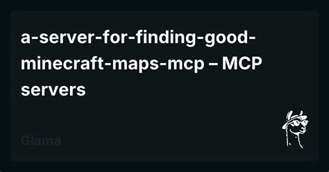 A Server For Finding Good Minecraft Maps Mcp Mcp Servers Glama