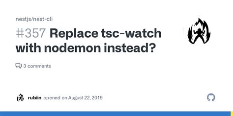 Replace Tsc Watch With Nodemon Instead · Issue 357 · Nestjsnest Cli