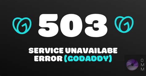 How To Fix Godaddys 503 Service Unavailable Error 2025