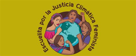 Escuelita Por La Justicia Climática Feminista