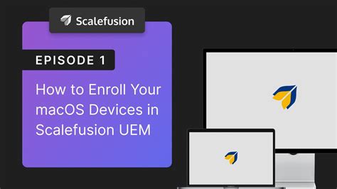 Ep 1 How To Enroll Your Macos Devices In Scalefusion Uem Youtube