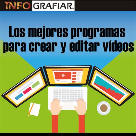 Los Mejores Programas Para Crear Y Editar Vídeos Infografiar