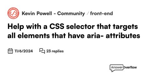 Help With A Css Selector That Targets All Elements That Have Aria Attributes Kevin Powell