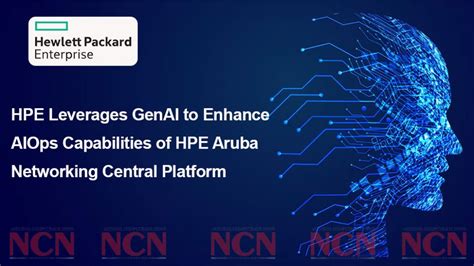 hpe leverages genai to enhance aiops capabilities of hpe aruba networking central platform