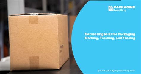 Harnessing Rfid For Packaging Marking Tracking And Tracing
