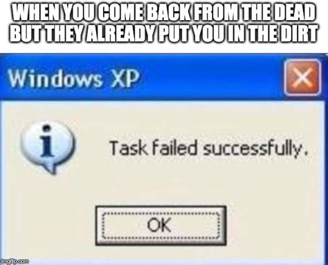Task Failed Successfully Imgflip