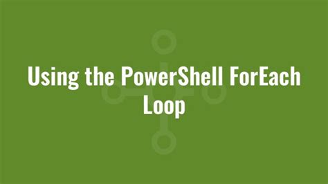 Using The Powershell Foreach Loop Alkane Solutions Your Trusted It