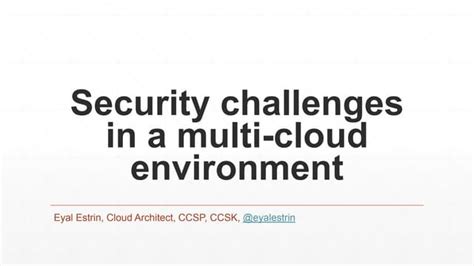 Security Challenges In A Multi Cloud Environment Ppt