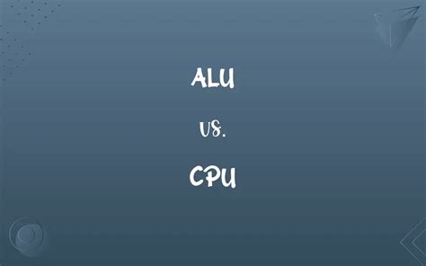 Alu Vs Cpu Know The Difference