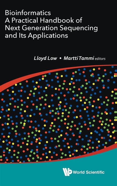 Bioinformatics A Practical Handbook Of Next Generation Sequencing And Its Applications Lloyd
