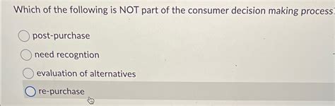 Solved Which Of The Following Is Not Part Of The Consumer