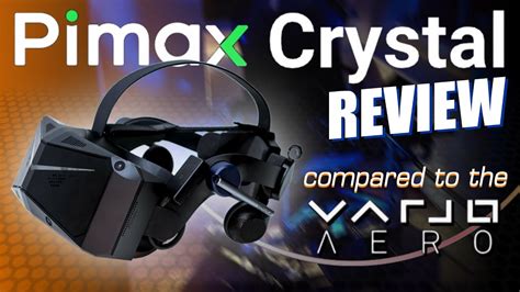 Pimax Crystal Review With Comparison To Varjo Aero Youtube