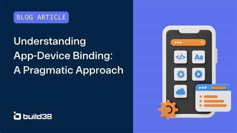 Understanding App-Device Binding: A Pragmatic Approach - Build38