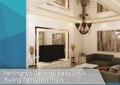 Pentingnya Dekorasi Kaca Untuk Ruang Tamu Minimalis Elite Art Glass